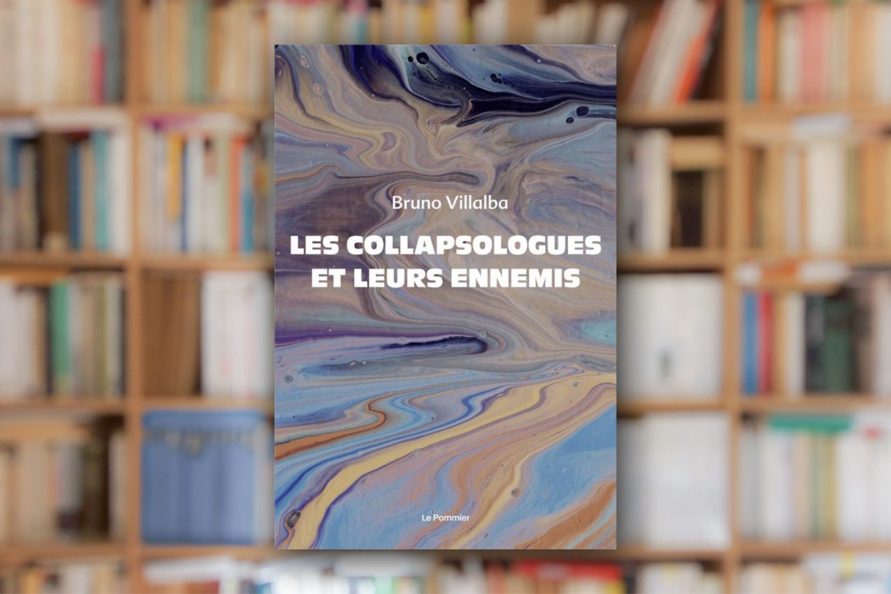 « Les Collapsologues et leurs ennemis » de Bruno Villalba | Savoir ...